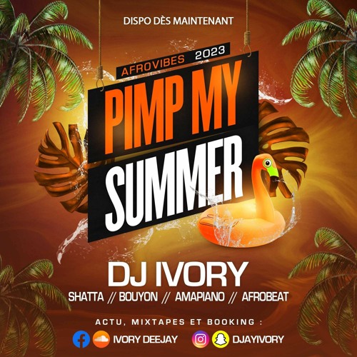 Stream PIMP MY SUMMER 2023 AfroVibes Mixe 1h30 par DJ IVORY by Ivory ...