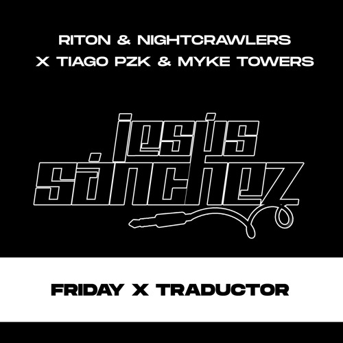 Stream Riton & Nightcrawlers x Tiago PZK & Myke Towers - Friday x ...
