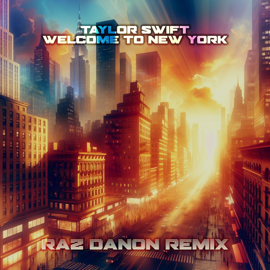 Stream Taylor Swift - Welcome To New York - Raz Danon Remix by Raz ...
