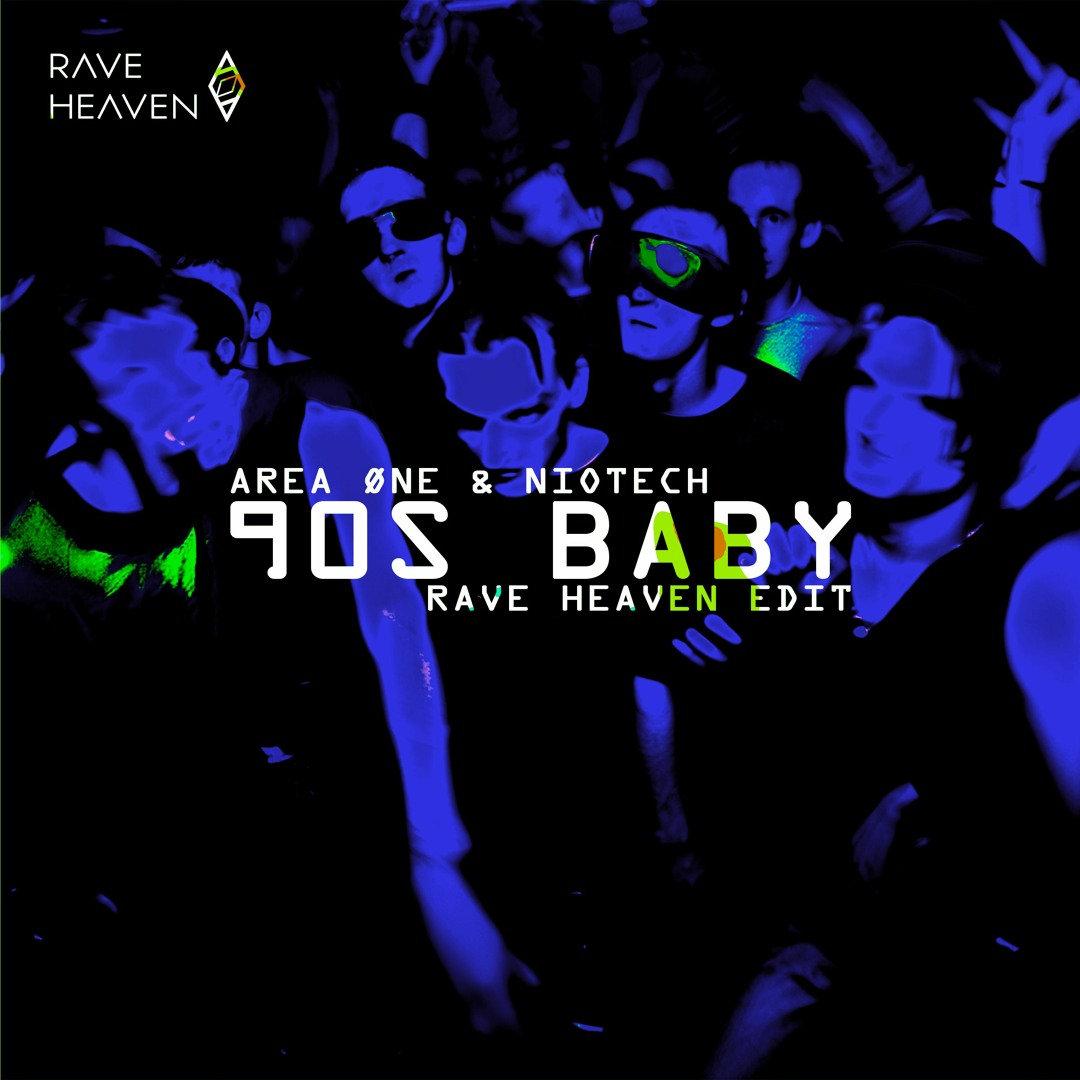 Stream AREA ØNE & Niotech - 90s Baby (Rave Heaven Edit) by RAVE HEAVEN ...