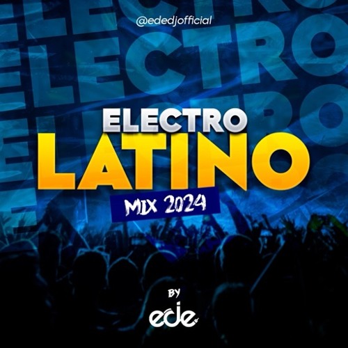 Stream Electro Latino Mix 2024 by Ede DJ | Listen online for free on SoundCloud