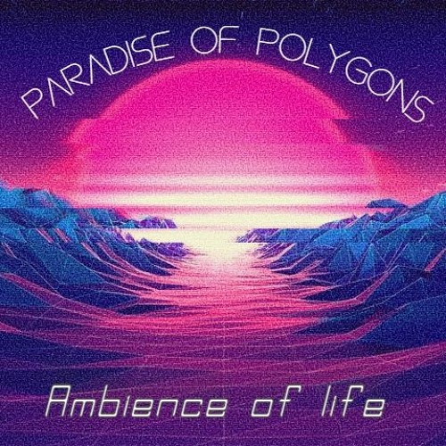 Stream Paradise of Polygons by Ambience of life | Listen online for ...