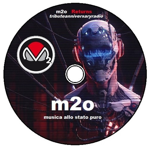 Stream m2o Returns - tributeanniversaryradio by iL GrAnDe Dj MiK 2022 ...
