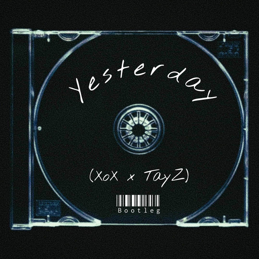 Stream 99symphony,milly&Mairy - Yesterday (XoX x TayZ Bootleg) by XoX ...