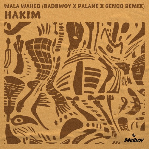 Stream Hakim - Wala Wahed (Badbwoy x Palane x Genco Remix) by Badbwoy ...