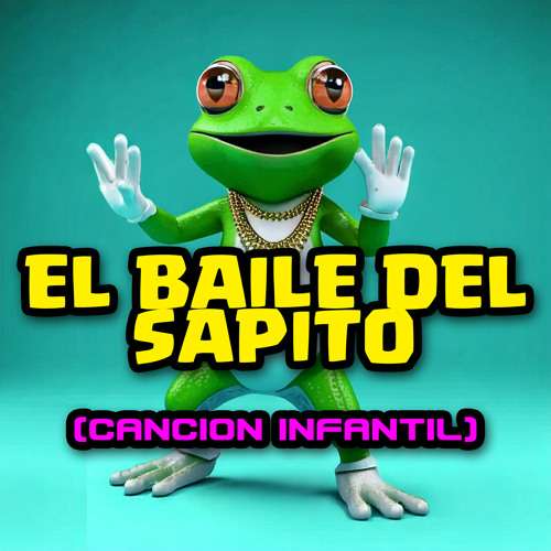 Stream EL BAILE DEL SAPITO (Cancion Infantil) by Musica Infantil Para ...