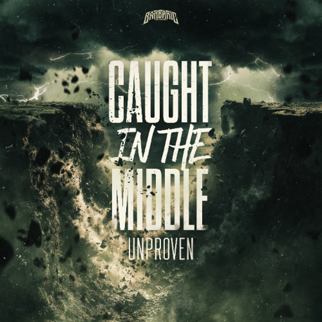 Stream Unproven - Caught In The Middle by Barbaric Records | Listen ...