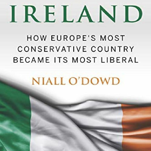 Stream episode [PDF] A New Ireland: How Europe's Most Conservative ...