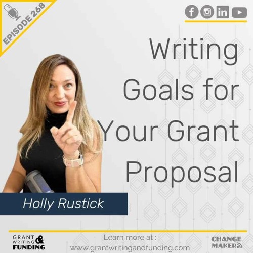 Stream episode Ep. 268: Writing Goals for Your Grant Proposal - With Holly Rustick by Grant ...