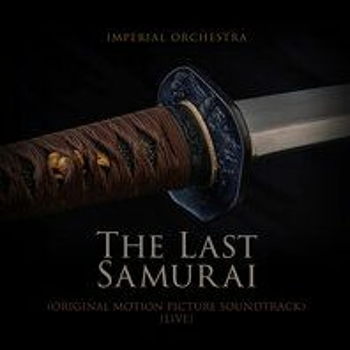 Stream The Last Samurai (Original Motion Picture Soundtrack) [Live] by ...