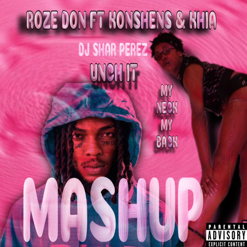 Stream Roze Don - Unch It (my neck, my back)Shar Perez Mashup by Dj ...