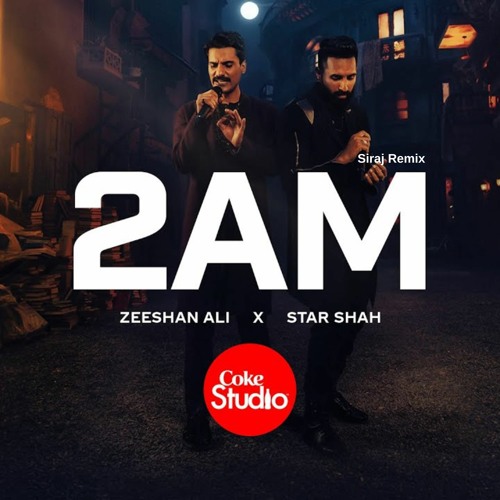 Stream 2AM | Star Shah x Zeeshan Ali - Siraj Remix by siraj | Listen ...