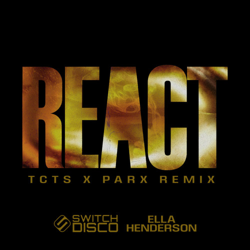 Stream REACT (TCTS & Parx Remix) by SwitchDisco | Listen online for ...