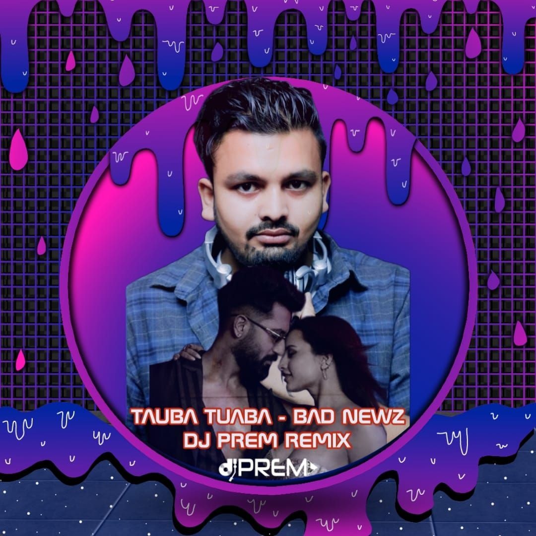 Stream Tauba Tuaba - Bad Newz (DJ Prem Mix) by Kamlesh Kumar Prajapati ...