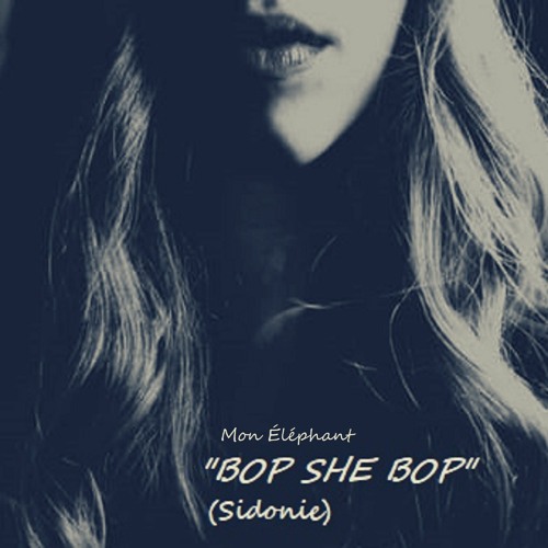 Stream BOP SHE BOP (Sidonie) by Mon Eléphant | Listen online for free ...