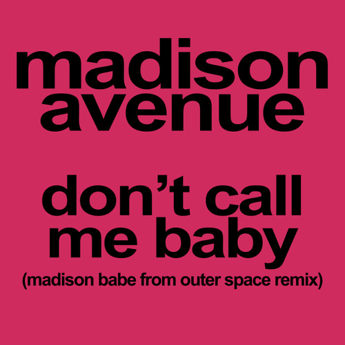 Stream Don't Call Me Baby (Madison Babe from Outer Space Remix - Edit ...