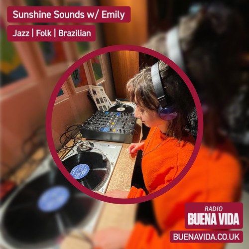 Stream Sunshine Sounds w/ Emily – Radio Buena Vida 19.07.23 by Radio ...