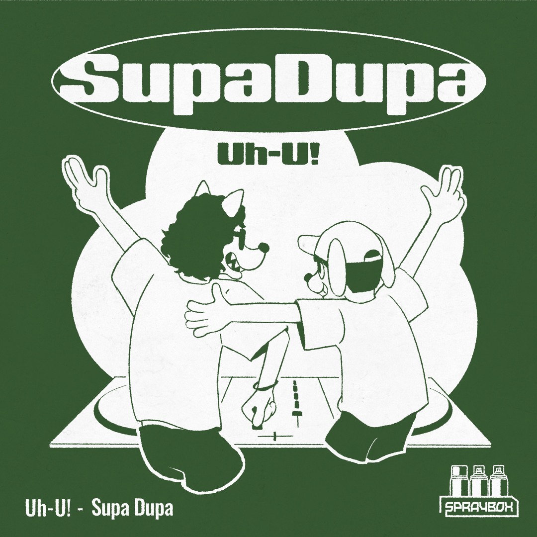 Stream Uh-U! - Supa Dupa by SPRAYBOX | Listen online for free on SoundCloud