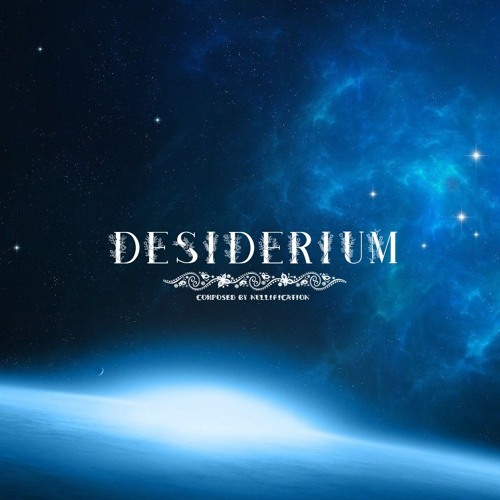 Stream Desiderium by NULLIFICATION | Listen online for free on SoundCloud