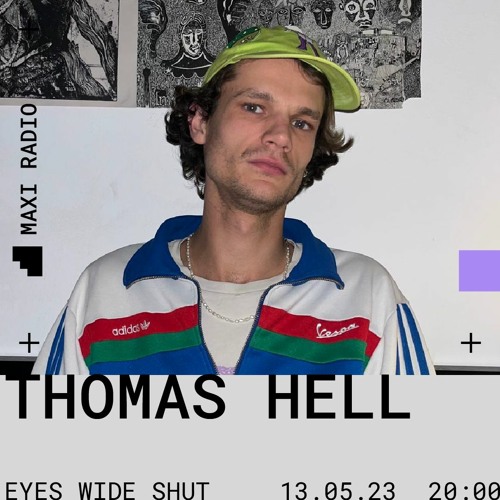 Stream EYES WIDE SHUT w/ Thomas Hell / 13-05-2023 by Maxi Radio ...