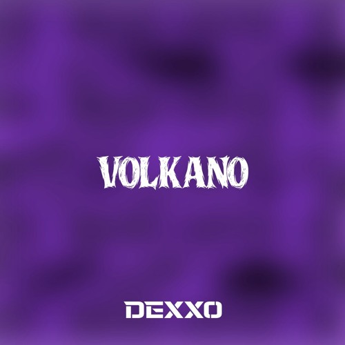 Stream Dexxo - Volkano by Dexxo | Listen online for free on SoundCloud