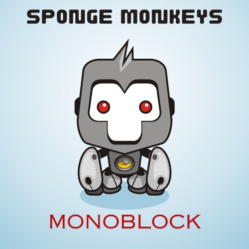 Stream Monoblock by Sponge Monkeys | Listen online for free on SoundCloud