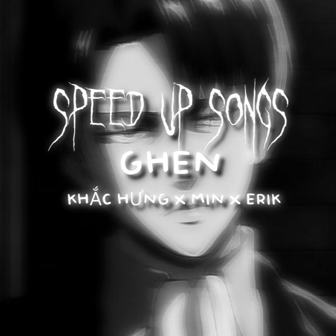 Stream Ghen - KHẮC HƯNG x MIN x ERIK - Speed up by KinsBruyVN by 𝙆𝙧𝙪𝙮𝙑𝙉 ...