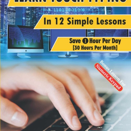 Stream [READ] Learn Touch Typing in 12 Simple Lessons: Save 1 Hour Per Day [30 Hours per Month ...