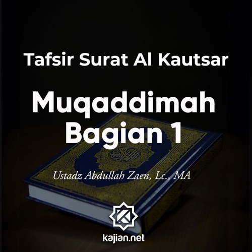 Stream Tafsir Surat Al Kautsar - Muqaddimah - Bagian 1 - Ustadz Abdullah Zaen, Lc., MA by Kajian ...