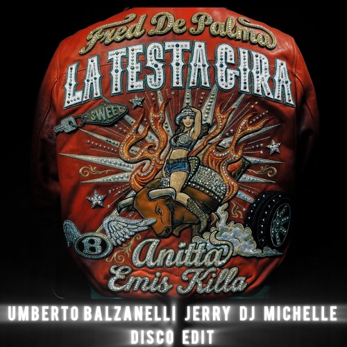 Stream Fred De Palma, Anitta, Emis Killa - LA TESTA GIRA (Umberto ...