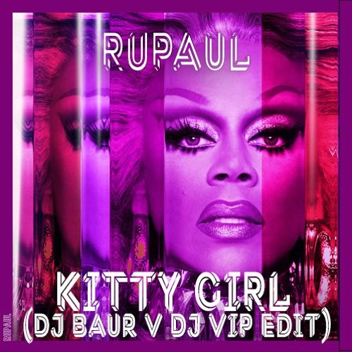 Stream Rupaul - Kitty Girl (DJ Baur & DJ Leo Single Mix) (FREE DIRECT ...