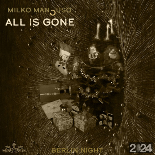 Stream All Is Gone (2024) by Milko Mancuso`s Berlin Nights | Listen ...
