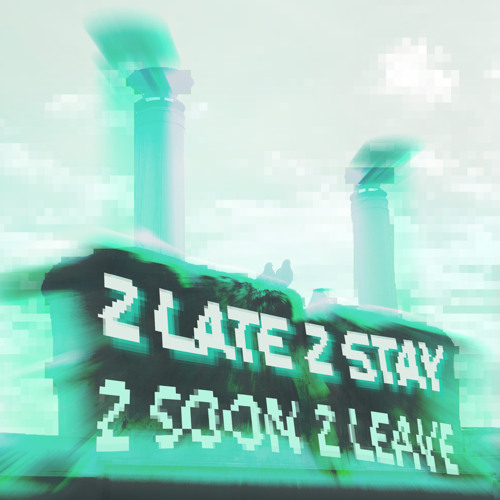 Stream 2 LATE 2 STAY / 2 SOON 2 LEAVE by OFFBY4 | Listen online for ...