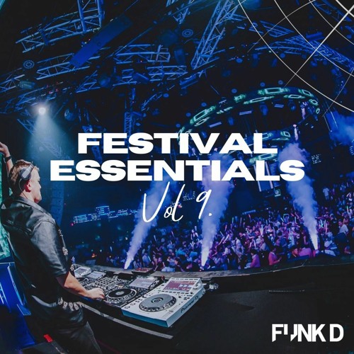Stream Festival Essentials Vol. 9 by Funk D by FUNK D | Listen online ...