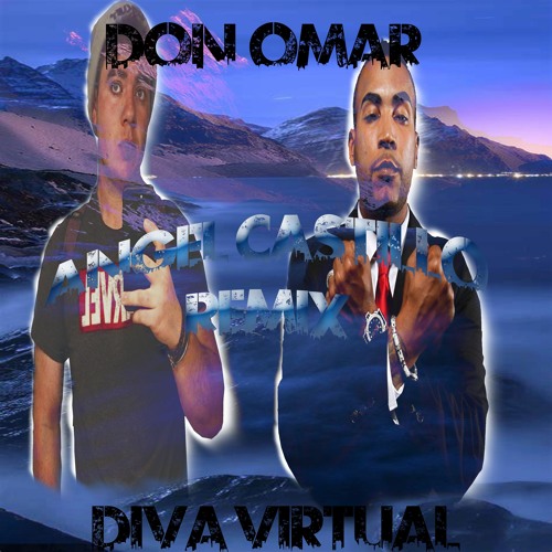 Stream Don Omar - Virtual Diva (Angel Castillo Remix) by angel castillo | Listen online for free ...