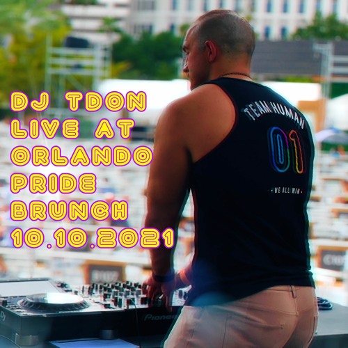 Stream Live @ Orlando Pride Brunch 10.10.2021 by DJ TDon | Listen ...