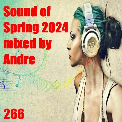 Stream Andre DJ - 266 - Sound of Spring 2024 by Andre DJ | Listen ...