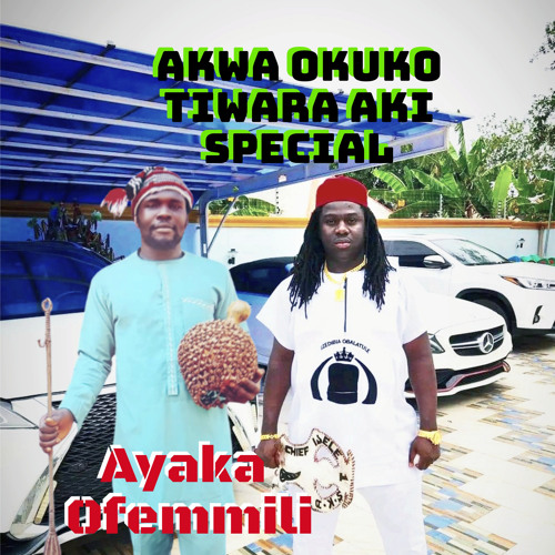 Stream Akwa Okuko Tiwara Aki Special by Ayaka Ofemmili | Listen online for free on SoundCloud