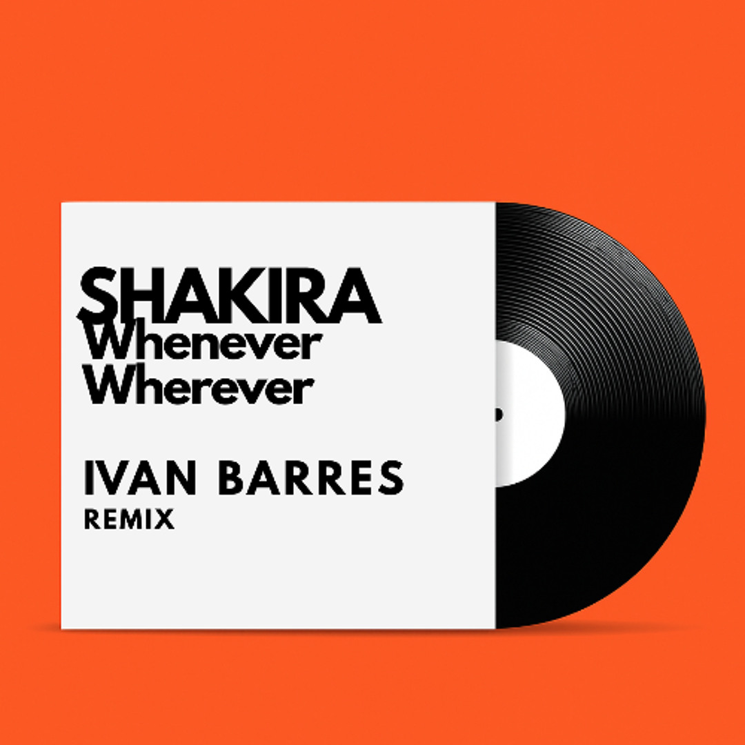 Stream Shakira - Whenever Wherever (Ivan Barres remix) Buy by Ivan ...