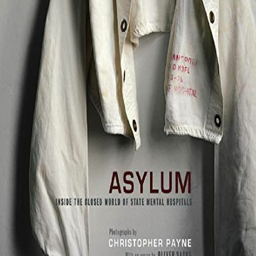 Stream episode Ebook (download) Asylum: Inside the Closed World of ...