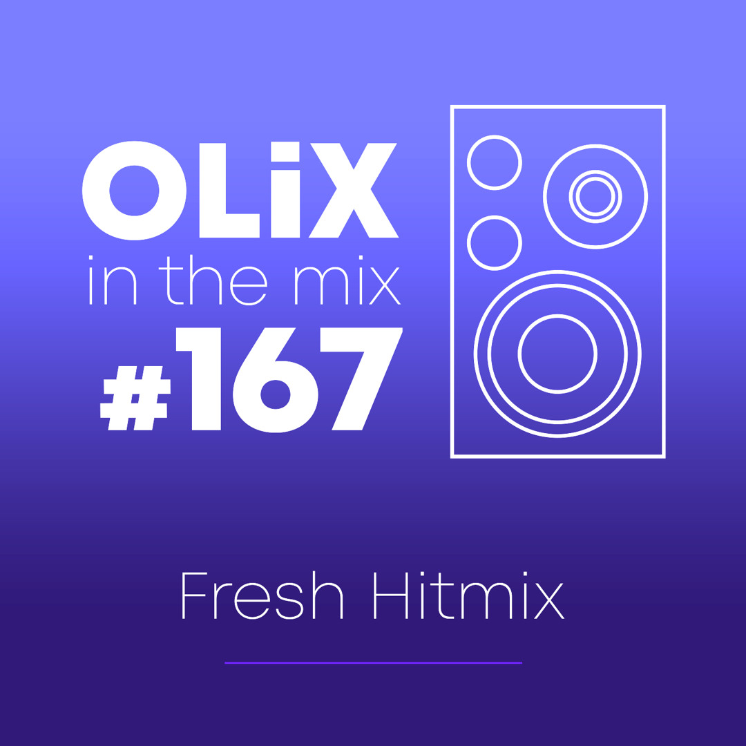 Stream OLiX in the Mix - 167 - Fresh Hitmix by OLiX | Listen online for ...
