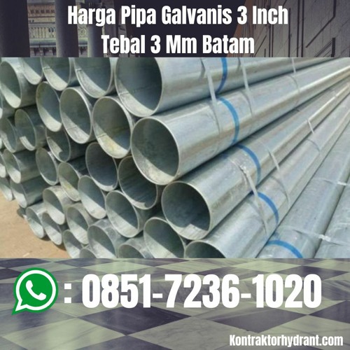 Stream Harga Pipa Galvanis 3 Inch Tebal 3 Mm Batam GRATIS KONSULTASI ...