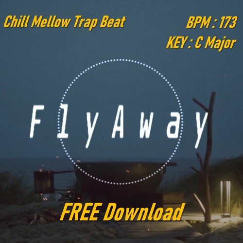 Stream [FREE] Chill Mellow Instrumental "FLY AWAY" / Trap Beat 2022 ...
