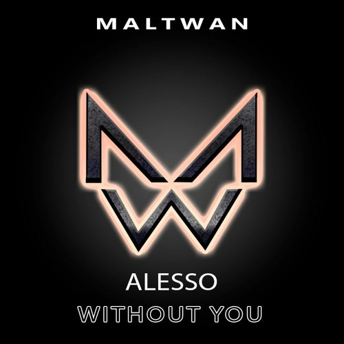 Stream ALESSO - WITHOUT YOU (MALTWAN BOOTLEG) by Maltwan | Listen ...