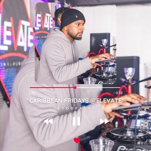 Stream CARIBBEAN FRIDAYS @ELEVATE @YOOFADEZ by DJ Fadez #MASSIVFLO ...