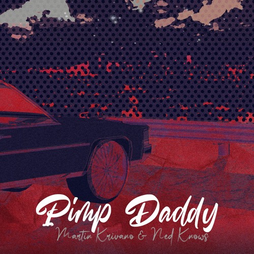 Stream Martin Krivano, Ned Knows - Pimp Daddy by Martin Krivano | Listen online for free on ...
