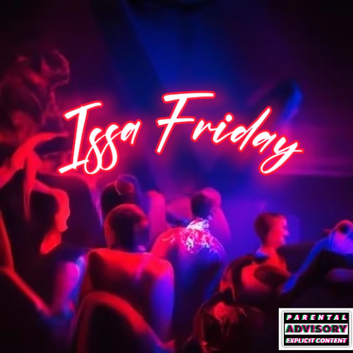 Stream TippyXChulo - Issa Friday by TippyXChulo | Listen online for ...