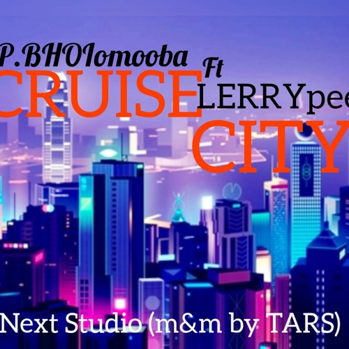 Stream P.Bhoi x Lerry Pee - Cruize City.mp3 by P.bhoi Omooba | Listen ...