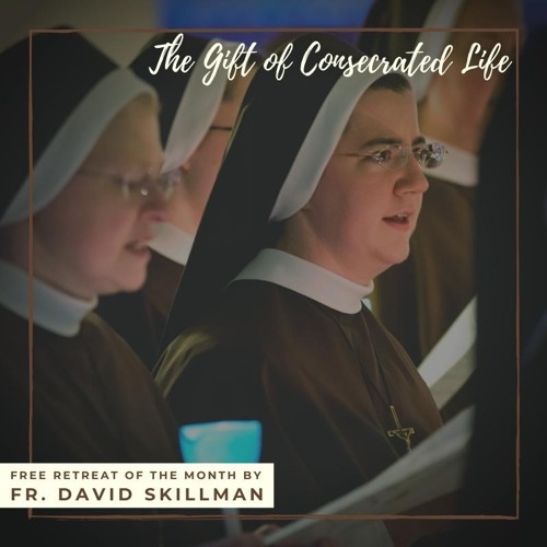 Stream Gift of Consecrated Life Saturday Homily - Fr. Skillman by ...