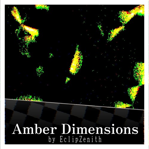 Stream Amber Dimensions by EclipZenith | Listen online for free on SoundCloud